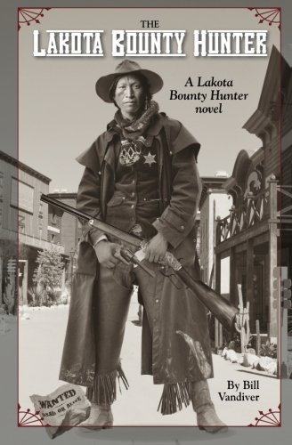 Lakota Bounty Hunter: Vandiver, Bill W.: 9781482348040: Amazon.com: Books