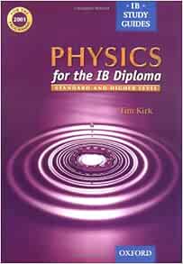Amazon.com: Physics for the Ib Diploma: 9780199148363: Kirk, Tim: Books