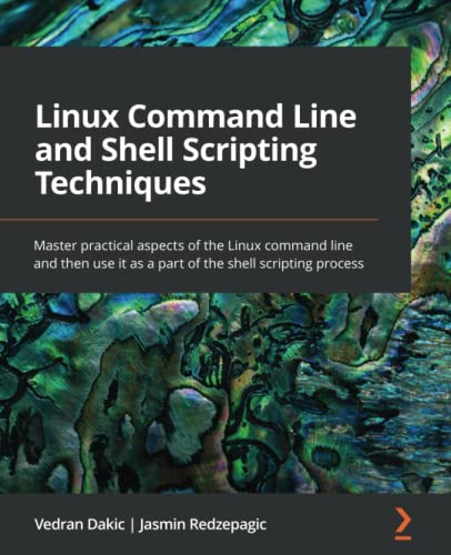 Amazon - Linux Command Line and Shell Scripting Techniques: Master practical aspects of the ...