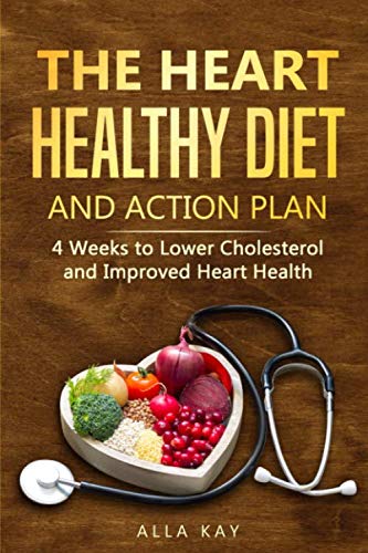 The Heart Healthy Diet and Action Plan: 4 Weeks to Lower Cholesterol ...