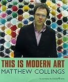 This Is Modern Art: Amazon.co.uk: Matthew Collings: 9781841881003: Books