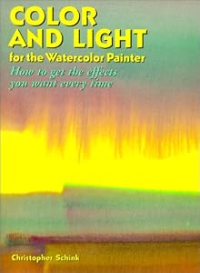 Color and Light for the Watercolor... book by Christopher Schink