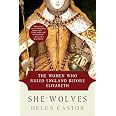 She-Wolves: The Women Who Ruled England Before Elizabeth: Castor, Helen ...