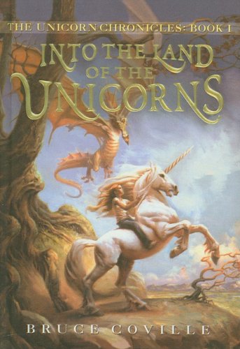 Into the Land of the Unicorns (Unicorn Chronicles (PB)): Coville, Bruce ...