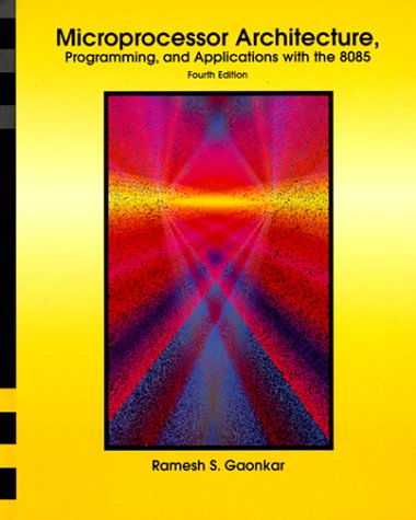 Microprocessor Architecture, Programming, and Applications with the 8085 (4th Edition): Gaonkar ...
