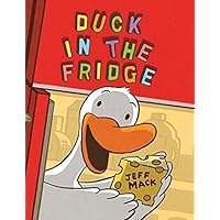 Duck in the Fridge (A Duck in the Fridge Book): Mack, Jeff ...