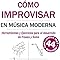 CÓMO IMPROVISAR EN MÚSICA MODERNA: Herramientas y Ejercicios para el ...