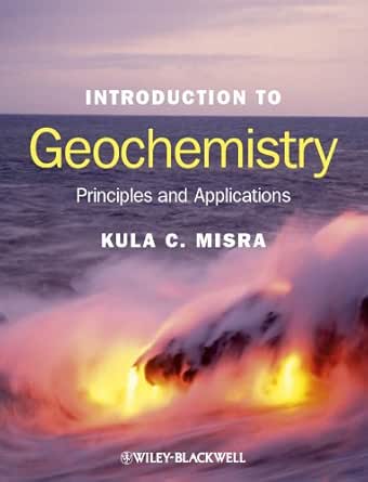 Introduction to Geochemistry: Principles and Applications 1, Misra ...