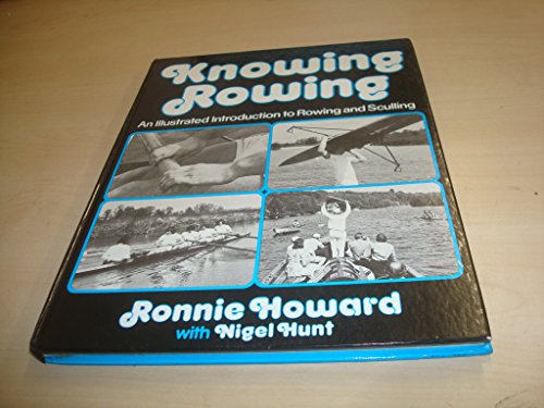 Knowing rowing: An illustrated introduction to rowing and sculling ...