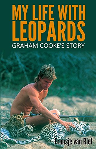 My Life with Leopards: Graham Cooke’s Story: van Riel, Fransje ...