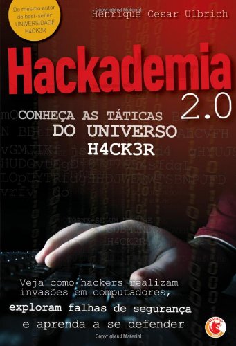 Hackademia 2.0 - Conheca As Taticas Do Universo H4Ck3R PDF Henrique Cesar Ulbrich