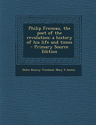 Philip Freneau, the Poet of the Revolution; A History of His Life and ...
