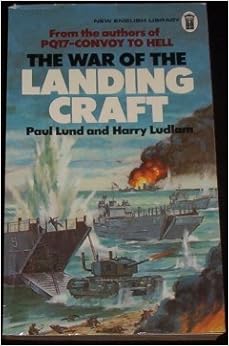 War of the Landing Craft: Paul Lund, Harry Ludlam: 9780450030390 ...
