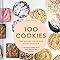 100 Cookies: The Baking Book for Every Kitchen, with Classic Cookies ...