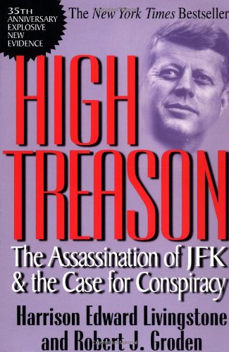 High Treason: The Assassination of JFK and the Case for Conspiracy ...