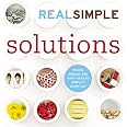 Real Simple Solutions: Tricks, Wisdom and Easy Ideas to Simplify ...