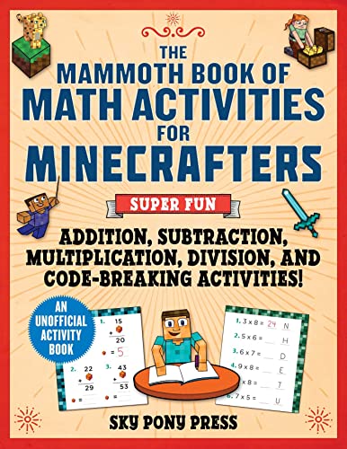 The Mammoth Book of Math Activities for Minecrafters: Super Fun ...