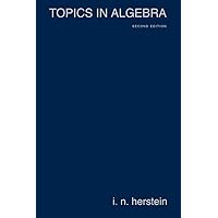 Topics in Algebra, 2nd Edition: Herstein, I. N.: 9780471010906: Amazon.com: Books