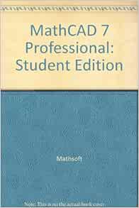 MathCAD 7 Professional: Student Edition: 9781861522658: Amazon.com: Books