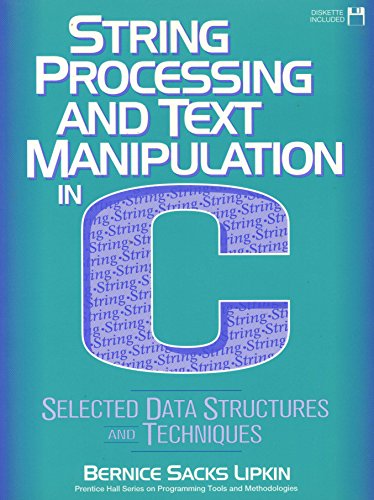 String Processing And Text Manipulation In C Selected Data Structures And Techniquesbook And