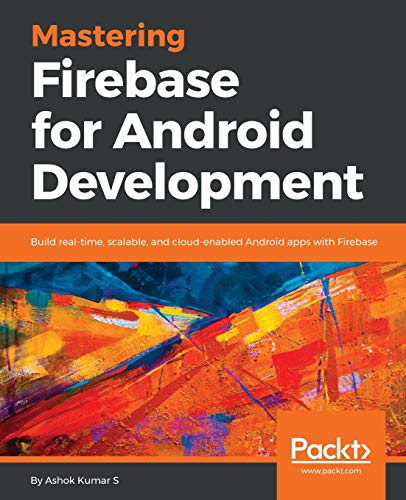 Amazon.com: Mastering Firebase for Android Development: Build real-time, scalable, and cloud ...