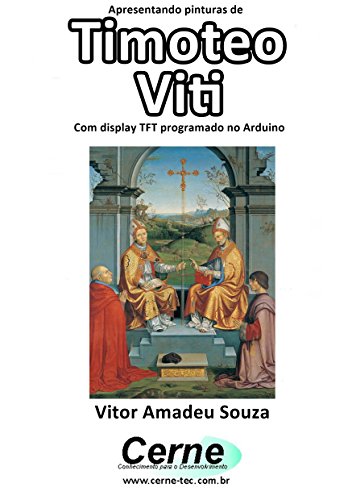 Apresentando pinturas de Timoteo Viti Com display TFT programado no Arduino - eBook, Resumo, Ler ...