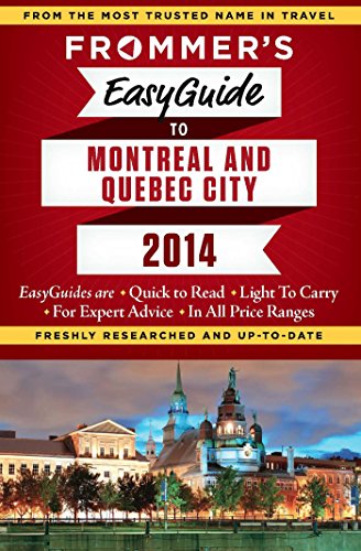 Frommer's EasyGuide to Montreal and Quebec City 2014 (Easy Guides ...