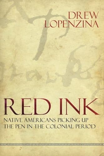 Red Ink: Native Americans Picking Up the Pen in the Colonial Period ...