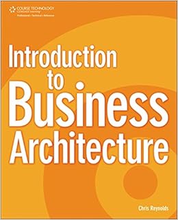 Introduction to Business Architecture: Reynolds, Chris: 9781435454224 ...