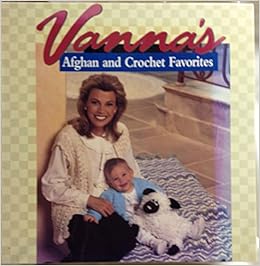 Vanna's Afghan and Crochet Favorites: Vanna White: Amazon.com: Books