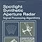 Spotlight Synthetic Aperture Radar: Signal Processing Algorithms (Artech House Remote Sensing ...