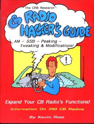 CB radio hacker's guide: Ross, Kevin: 9780939780174: Amazon.com: Books