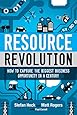 Resource Revolution: How to Capture the Biggest Business Opportunity in ...