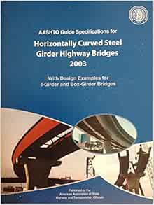 Aashto Guide Specifications for Horizontally Curved Steel Girder ...