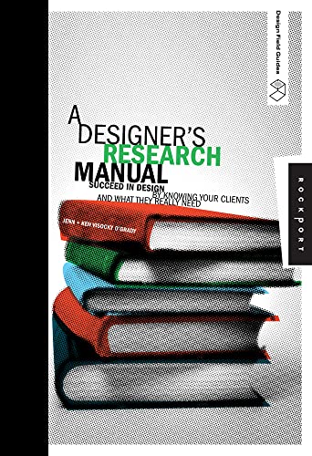 A Designer's Research Manual: Succeed in Design by Knowing Your Clients ...