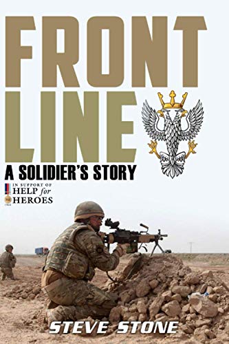 Frontline: A Soldier's Story (War in Afghanistan): Stone, Steve ...