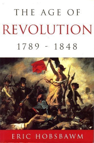 The Age of Revolution: 1789-1848: Eric Hobsbawm: 9780760701331: Amazon ...