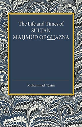 Amazon.com: The Life and Times of Sultan Mahmud of Ghazna ...