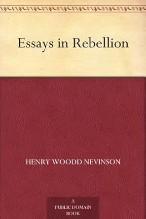 Amazon.com: Essays in Rebellion eBook: Nevinson, Henry W.: Kindle Store