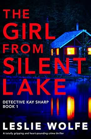 The Girl from Silent Lake: A totally gripping and heart-pounding crime ...