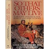 So That Others May Live: Caroline Hebard & Her Search-And-Rescue Dogs ...