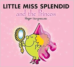 Little Miss Splendid and the Princess (Mr. Men & Little Miss Magic ...