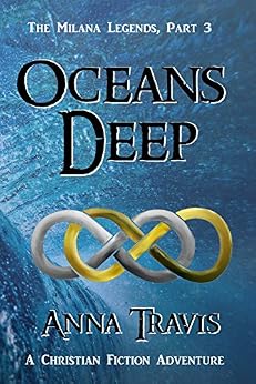Oceans Deep: A Christian Fiction Adventure (The Milana Legends Book 3 ...