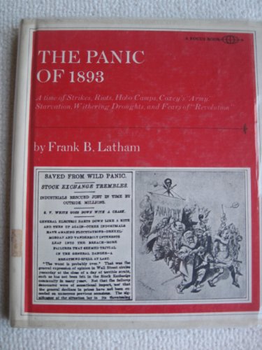 The Panic of 1893;: A time of strikes, riots, hobo camps, Coxey's "army ...