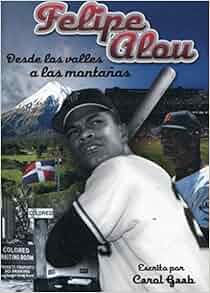 Felipe Alou Desde Los Valles a Las Montanas: Carol Gaab: 9781935575658 ...