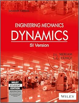 Engineering Mechanics - Dynamics, 7Th Edition : J.L. Meriam , L.G ...