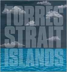 The Torres Strait Islands: Queensland Art Gallery | Gallery of Modern ...