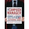 The Campaign Manager: Running and Winning Local Elections: Shaw ...
