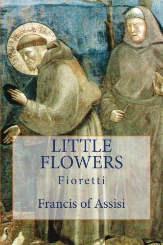 Little Flowers: Fioretti: Francis of Assisi: 9781489578112: Amazon.com ...