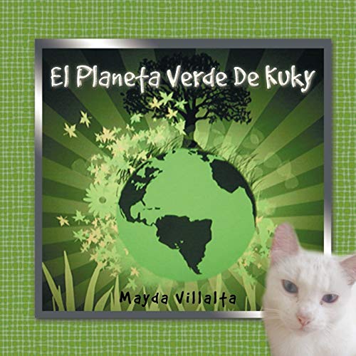 El Planeta Verde De Kuky (Spanish Edition): Villalta, Mayda ...